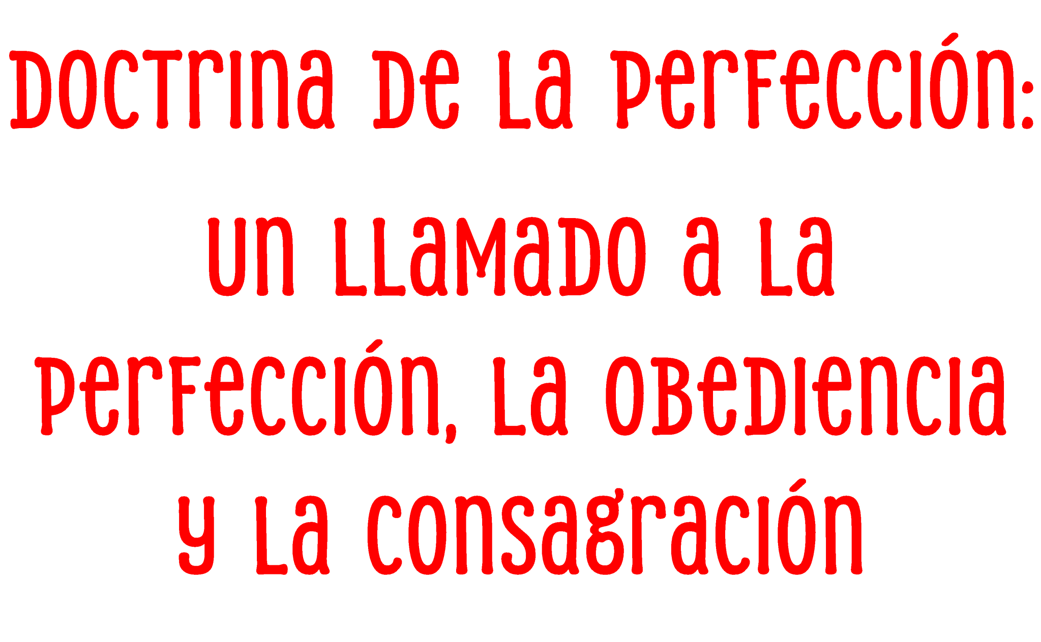 Doctrina de la Perfección: Un Llamado a la perfección, la Obediencia y ...
